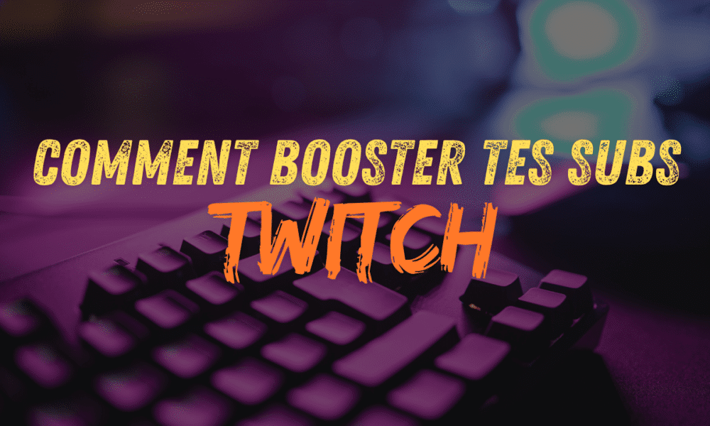 Comment booster efficacement les subs de sa chaîne Twitch - Pharrell ...